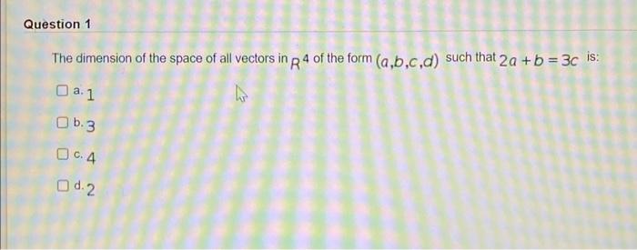Solved The dimension of the space of all vectors in R4 of | Chegg.com
