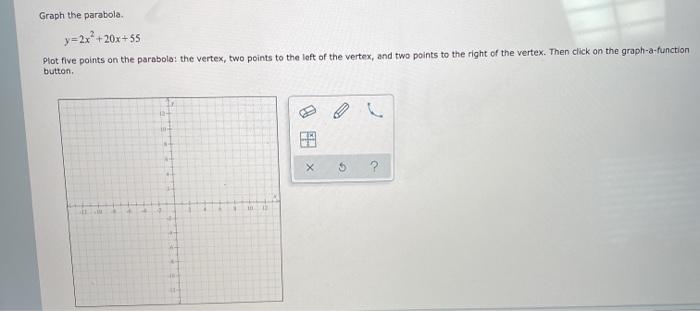Solved Graph the parabola. y=2x2 +20x+55 Plot five points on | Chegg.com