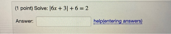 Solved (1 point) Solve: 16x + 3] + 6 = 2 Answer: | Chegg.com