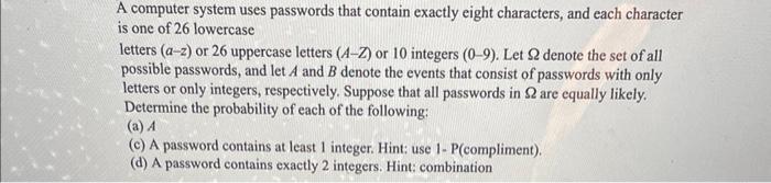 Solved A Computer System Uses Passwords That Contain Exactly