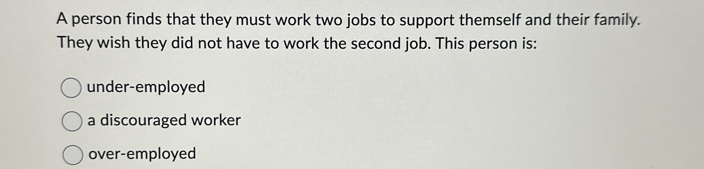 Solved A person finds that they must work two jobs to | Chegg.com