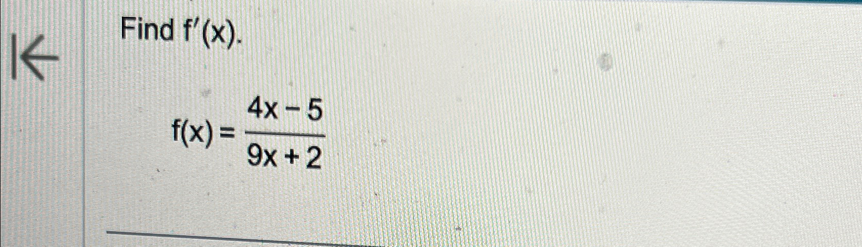 Solved Find f'(x).f(x)=4x-59x+2 | Chegg.com