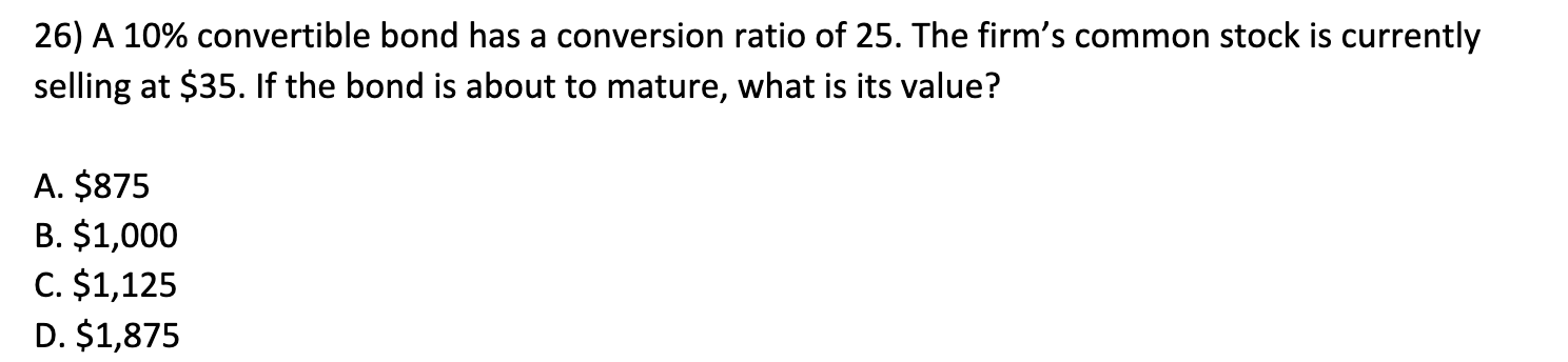 Solved A 10% ﻿convertible bond has a conversion ratio of 25. | Chegg.com