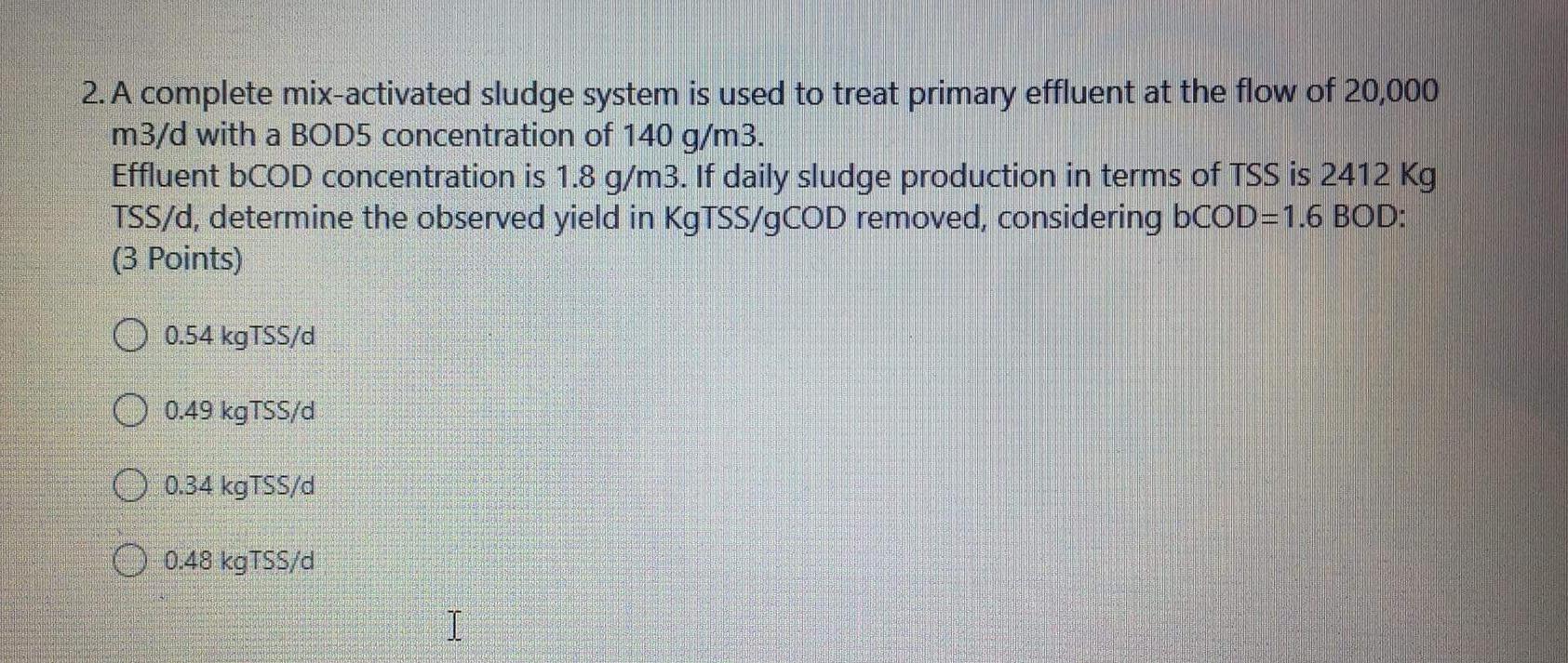 Solved 2. A complete mix-activated sludge system is used to | Chegg.com