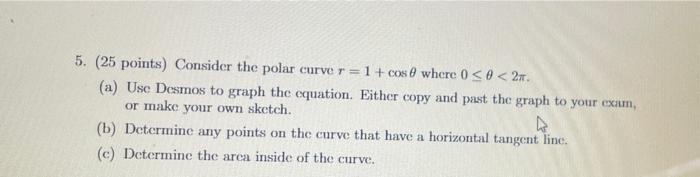 Solved 5. (25 points) Consider the polar curve r = 1 + cos | Chegg.com