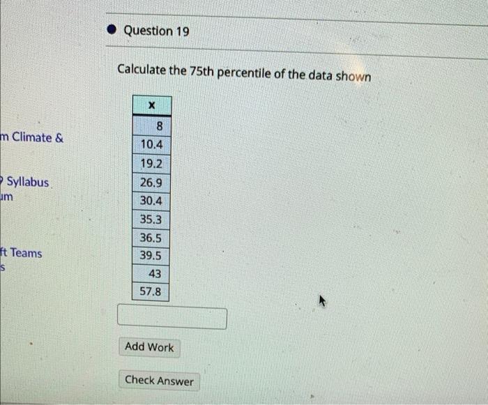 Solved • Question 19 Calculate the 75th percentile of the | Chegg.com