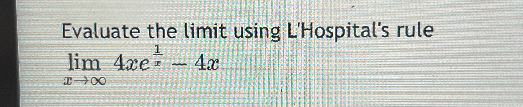 Solved Evaluate the limit using L'Hospital's | Chegg.com
