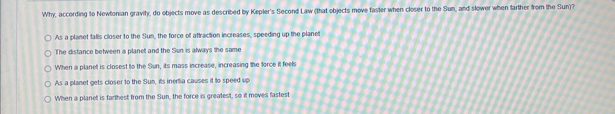 Solved Why, according to Newtonian gravity, do objects move | Chegg.com