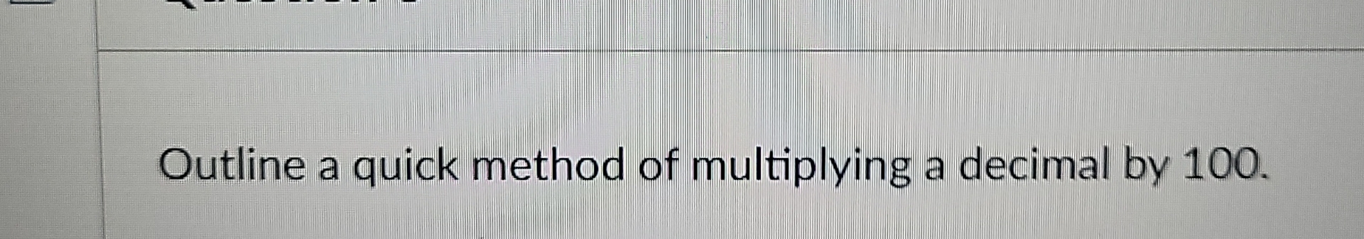 Solved Outline a quick method of multiplying a decimal by | Chegg.com