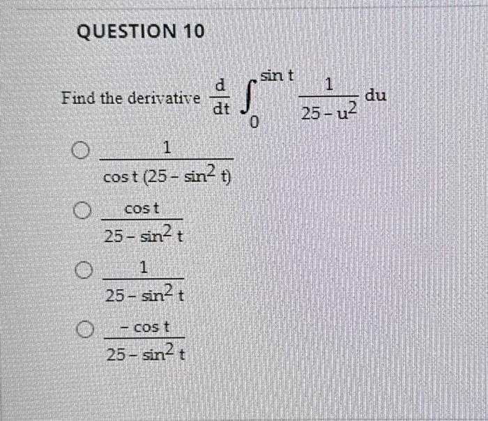 Solved Find the derivative dtd∫0sint25−u21du | Chegg.com