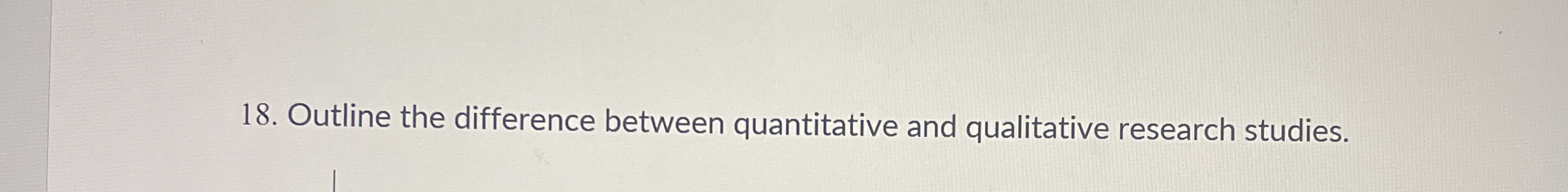 Solved Outline the difference between quantitative and | Chegg.com