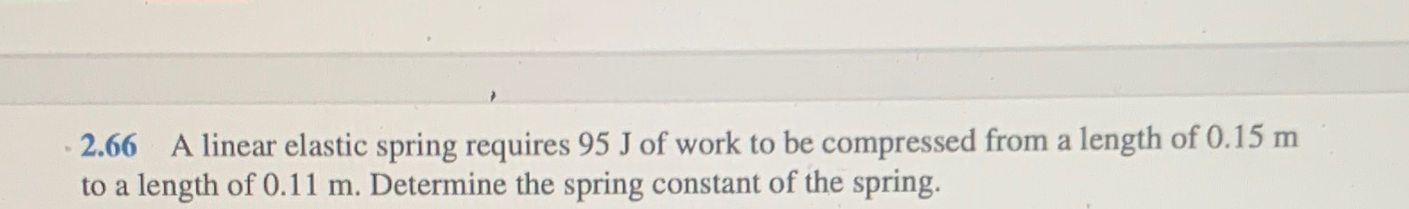 Solved 2.66 ﻿A linear elastic spring requires 95J ﻿of work | Chegg.com