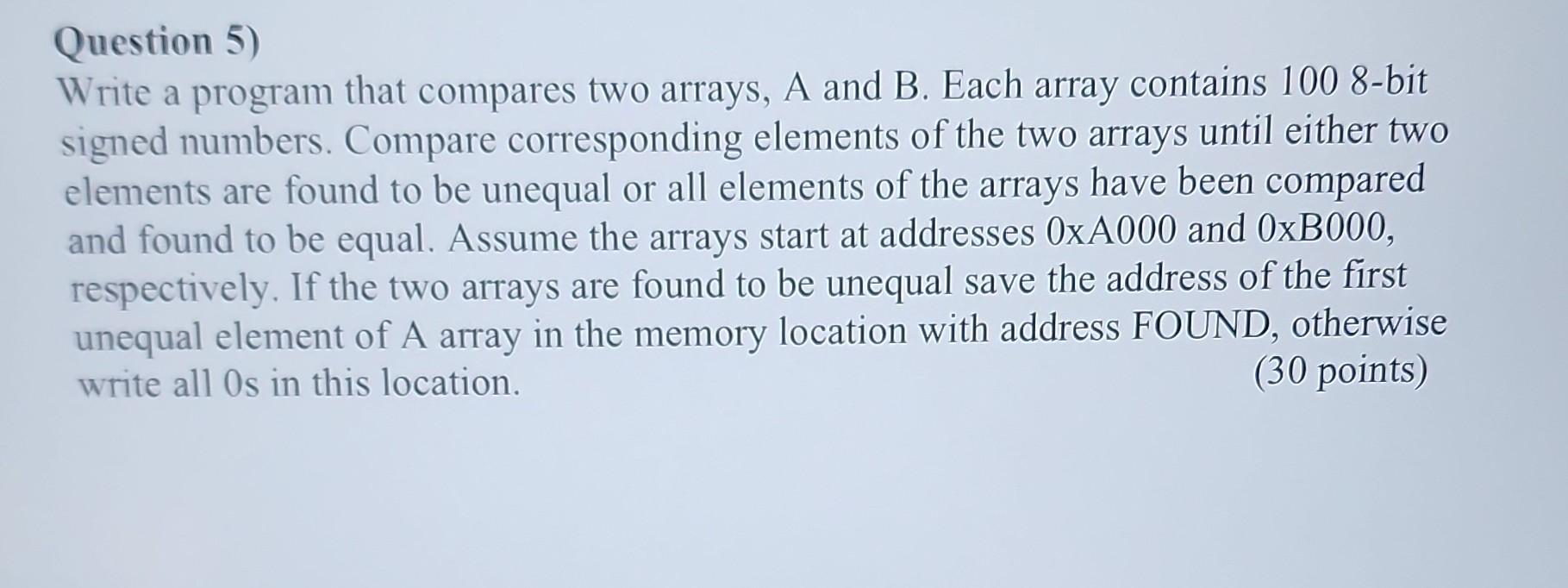 Solved Question 5) Write a program that compares two arrays, | Chegg.com