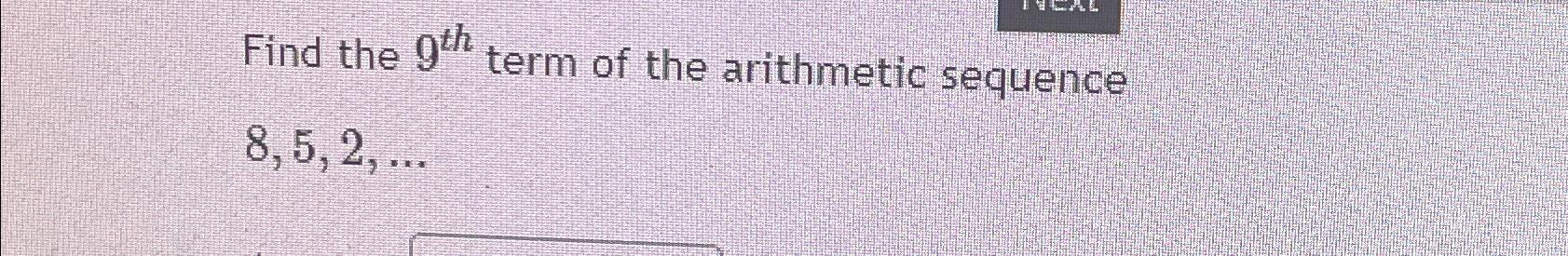 Solved Find the 9th ﻿term of the arithmetic sequence | Chegg.com