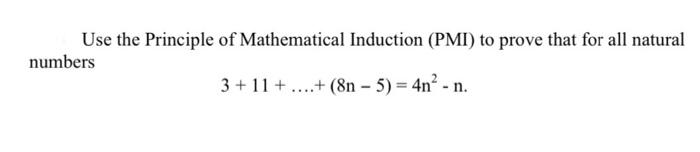 Solved Use the Principle of Mathematical Induction (PMI) to | Chegg.com