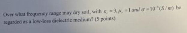 Solved Over what frequency range may dry soil, with | Chegg.com