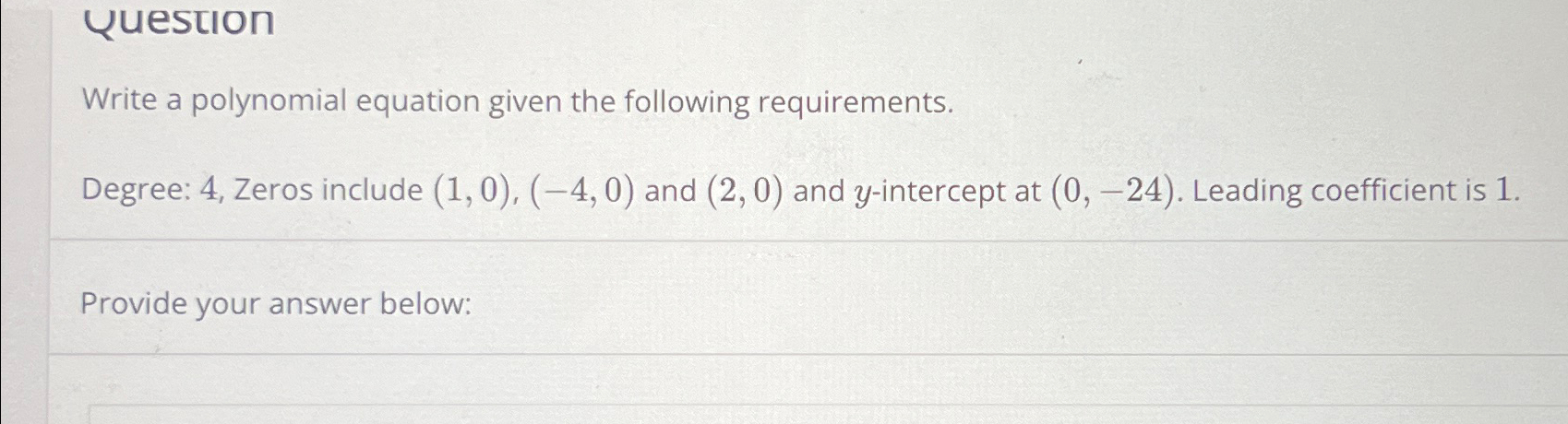 Solved YuestionWrite a polynomial equation given the | Chegg.com
