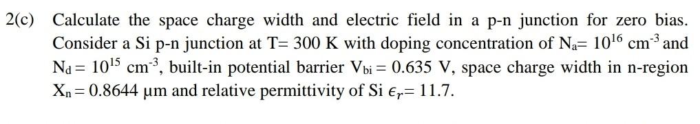Solved 2(c) a Calculate the space charge width and electric | Chegg.com