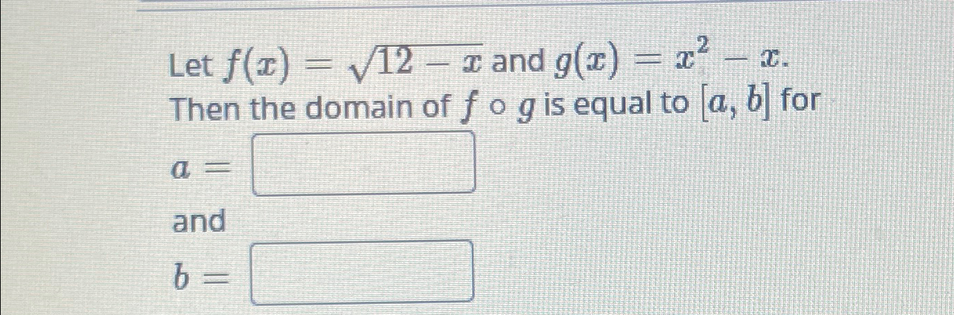 Solved Let f(x)=12-x2 ﻿and g(x)=x2-x.Then the domain of f@g | Chegg.com