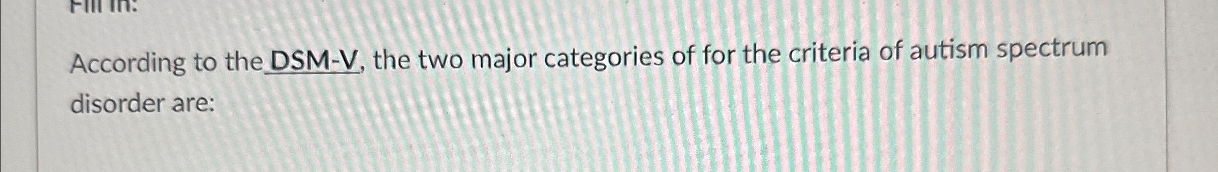 Solved According to the DSM-V , ﻿the two major categories of | Chegg.com