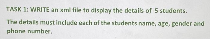 Solved TASK 1: WRITE an xml file to display the details of 5 | Chegg.com