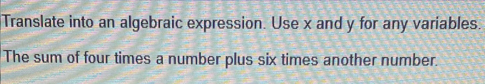 Solved Translate into an algebraic expression. Use x ﻿and y | Chegg.com