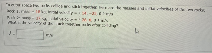 Solved In outer space two rocks collide and stick together. | Chegg.com