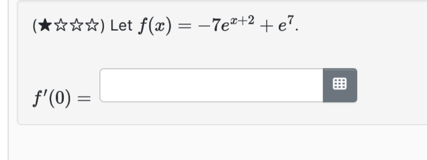 Solved ) ﻿Let f(x)=-7ex+2+e7.f'(0)= | Chegg.com