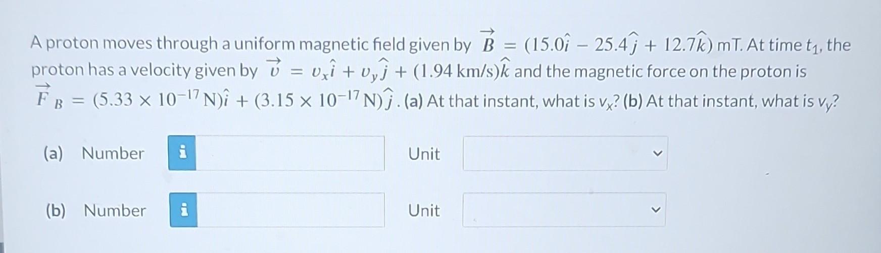 Solved A proton moves through a uniform magnetic field given | Chegg.com