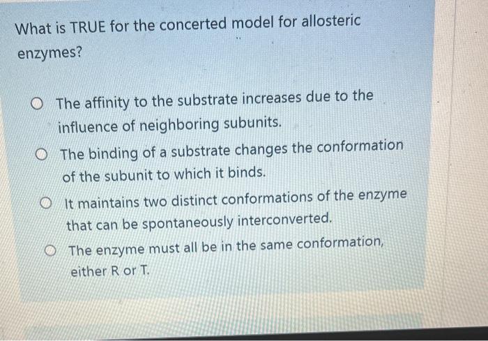 Solved What is TRUE for the concerted model for allosteric | Chegg.com