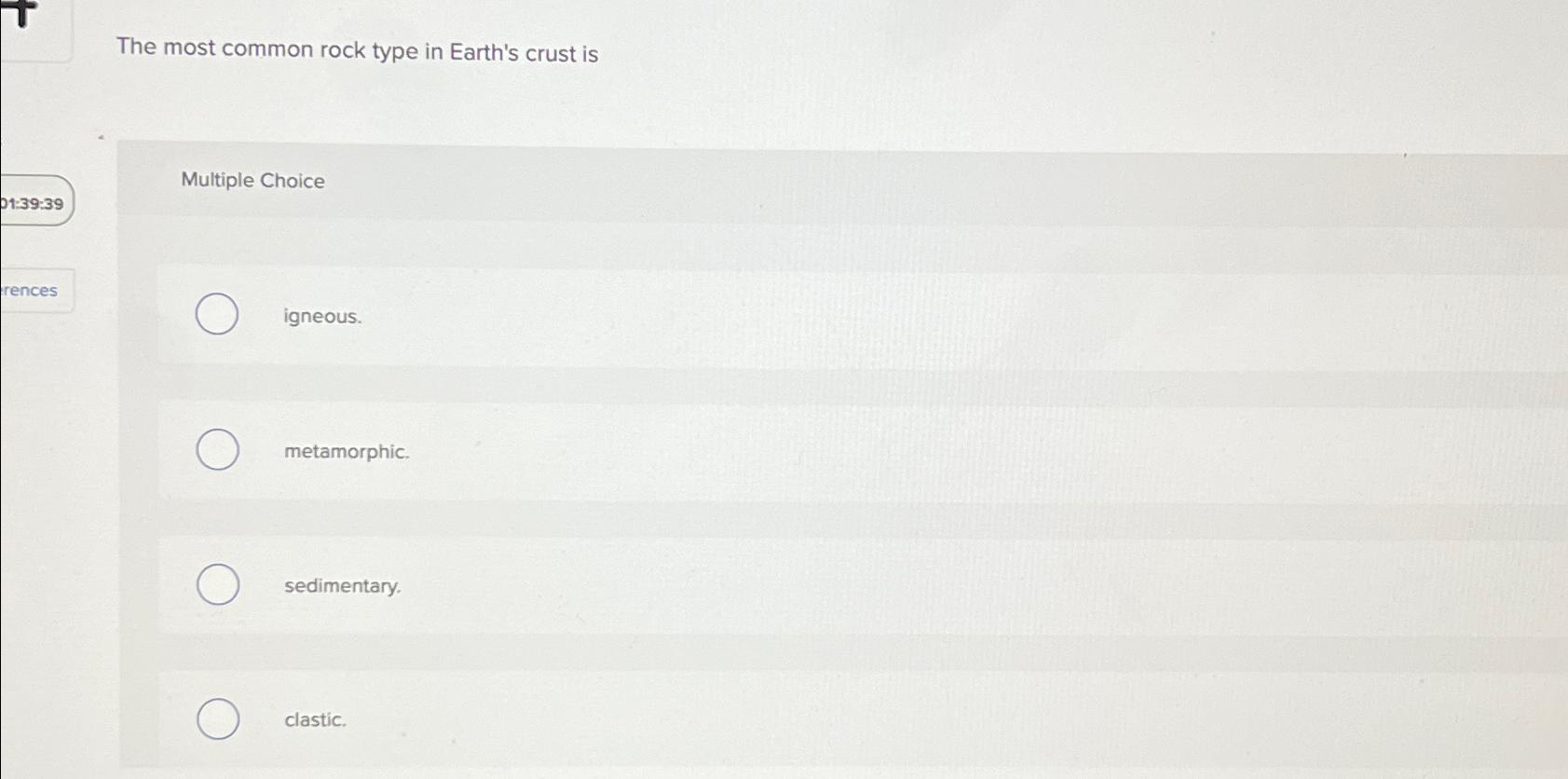 Solved The most common rock type in Earth's crust isMultiple | Chegg.com