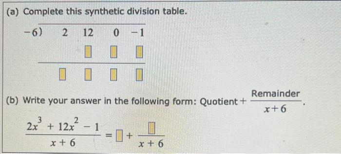 [Solved]: (a) Complete this synthetic division table. (b) W