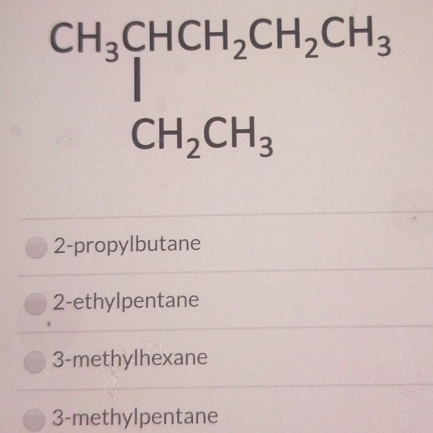 Solved CH3CHCH2CH2CH3 CH2CH3 2-propylbutane 2-ethylpentane | Chegg.com