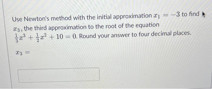 Solved Use Newton's method with the initial approximation | Chegg.com