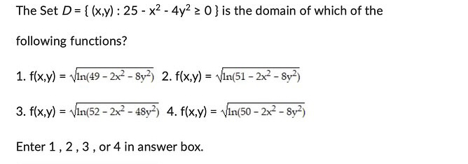 Solved The Set D={(x,y):25-x2-4y2≥0} ﻿is the domain of which | Chegg.com