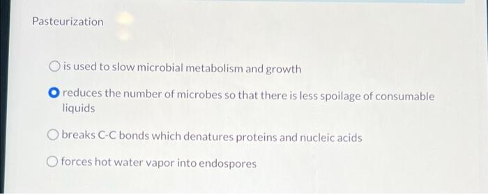 Solved Pasteurization O is used to slow microbial metabolism | Chegg.com