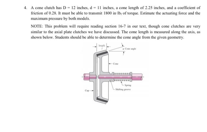 Solved 4. A cone clutch has D = 12 inches, d = 11 inches, a | Chegg.com