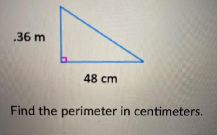 Solved .36 m 48 cm Find the perimeter in centimeters. | Chegg.com