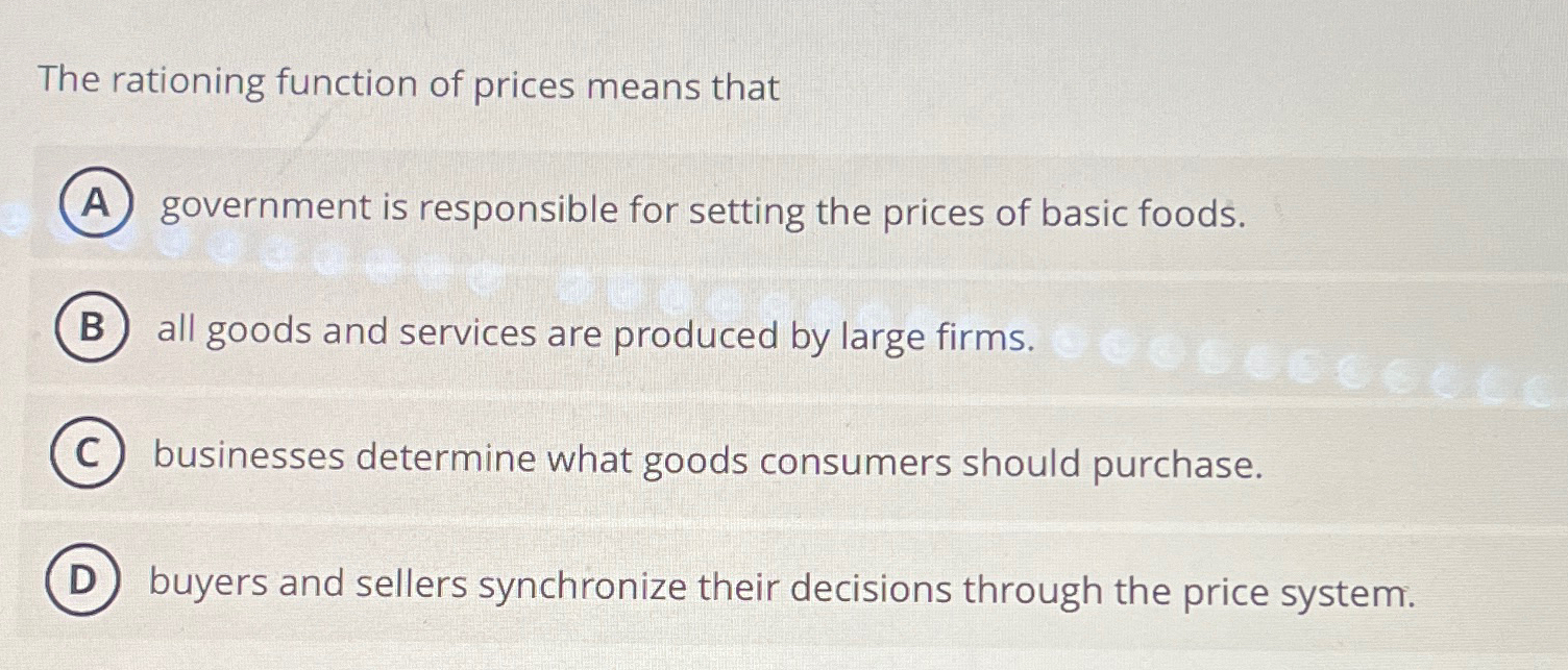 Solved The rationing function of prices means thatgovernment | Chegg.com