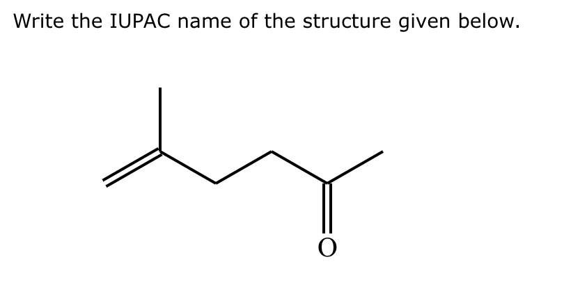 Solved Write the IUPAC name of the structure given below. | Chegg.com