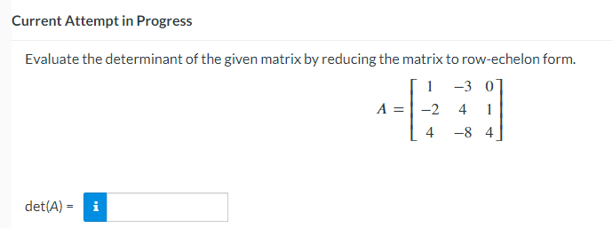 Solved Current Attempt in ProgressEvaluate the determinant | Chegg.com