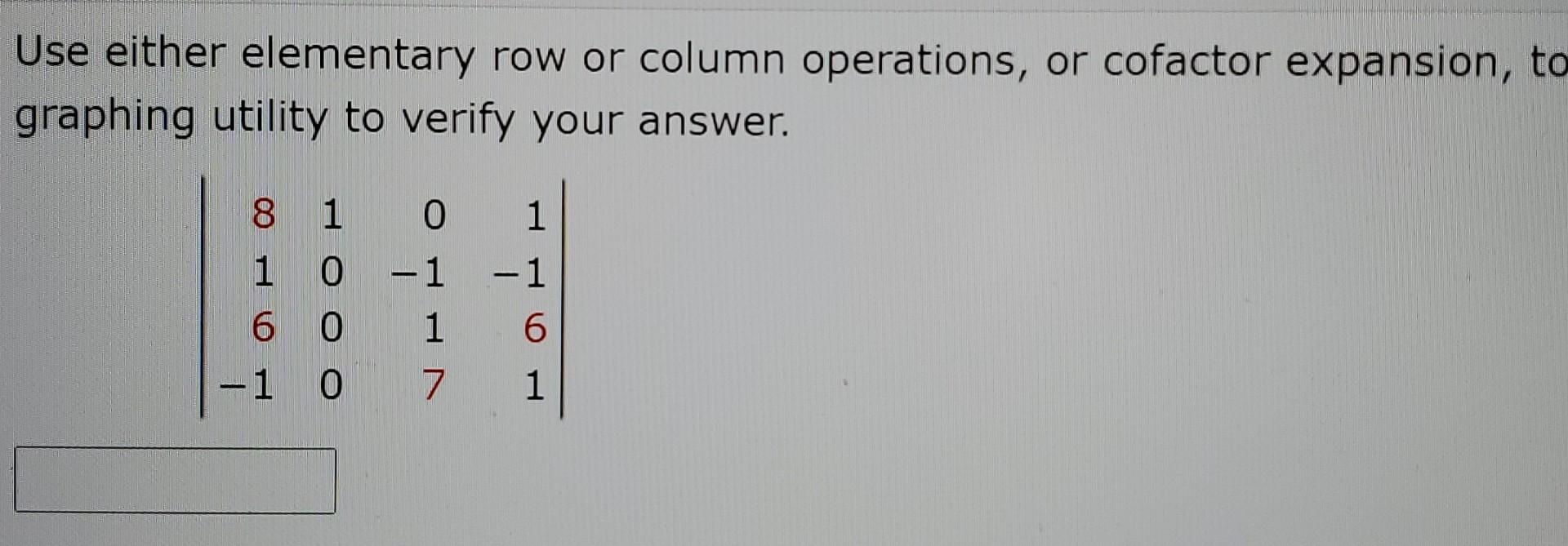 Solved Use either elementary row or column operations, or | Chegg.com