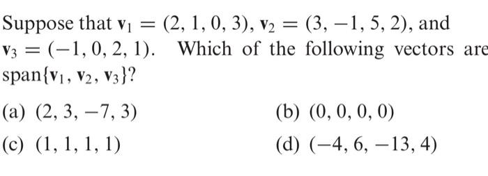 Solved Suppose that v1=(2,1,0,3),v2=(3,−1,5,2), and | Chegg.com