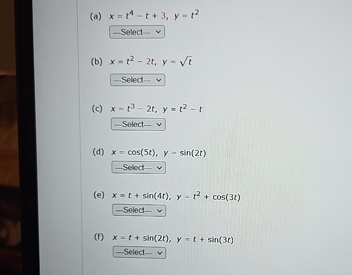 Solved (a) x=t4-t+3,y=t2Select- v(b) x=t2-2t,y=t2Select- v(c | Chegg.com