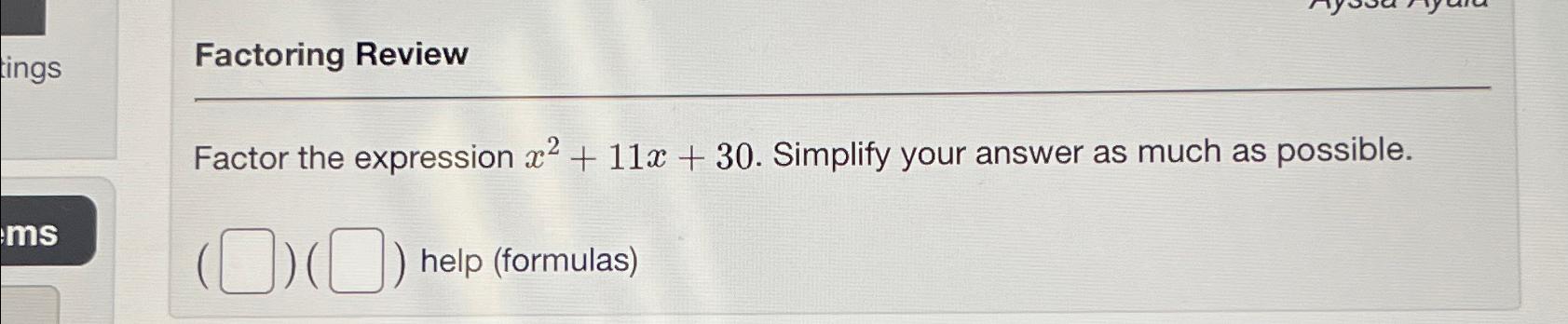 Solved Factoring ReviewFactor the expression x2+11x+30. | Chegg.com