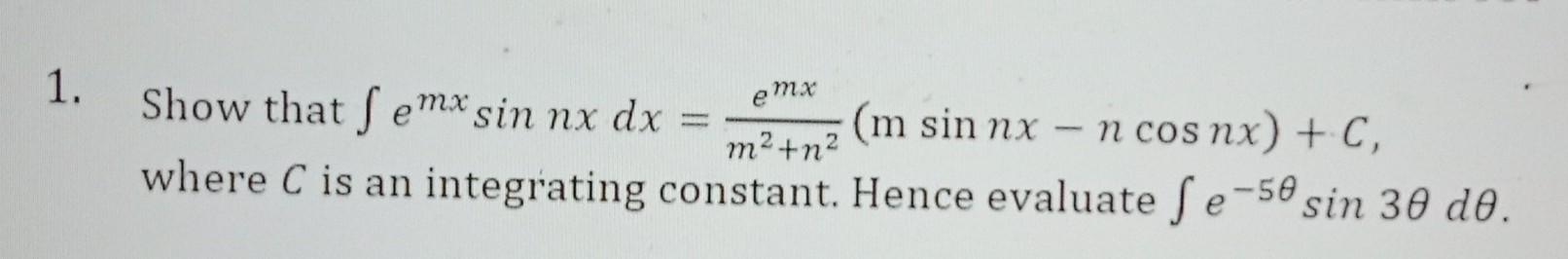 Solved 1. етх Show that ſemx sin nx dx = (m sin nx n cos nx) | Chegg.com