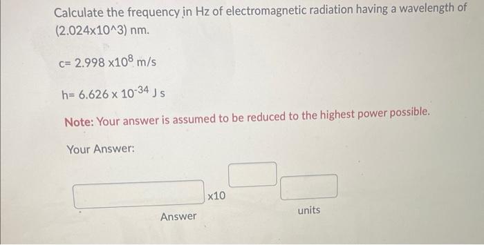 Solved Calculate the frequency in Hz of electromagnetic | Chegg.com