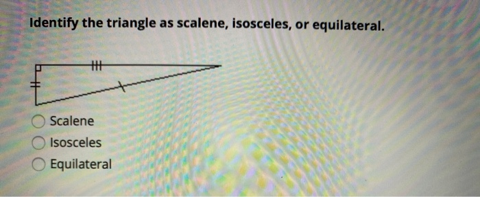 Solved Identify the triangle as scalene, isosceles, or | Chegg.com