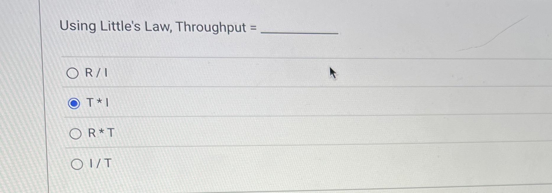 Solved Using Little's Law, Throughput = RIT*।R * ﻿T1T | Chegg.com