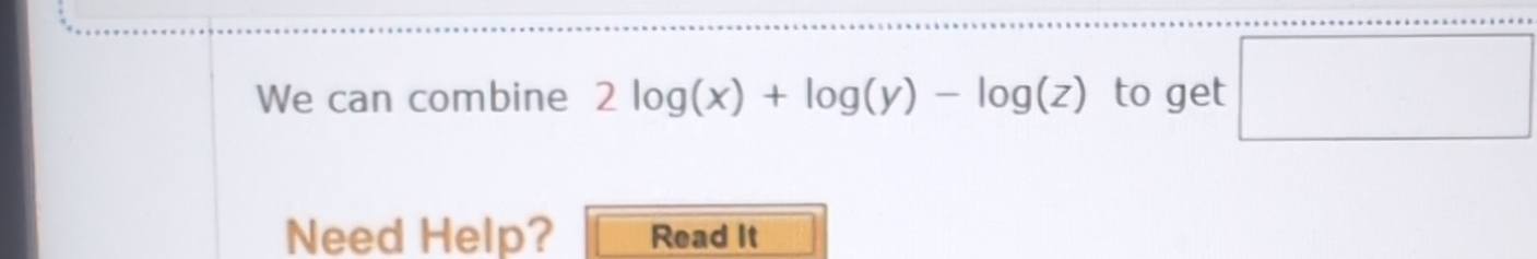 Solved We can combine 2log(x)+log(y)-log(z) ﻿to get Need | Chegg.com